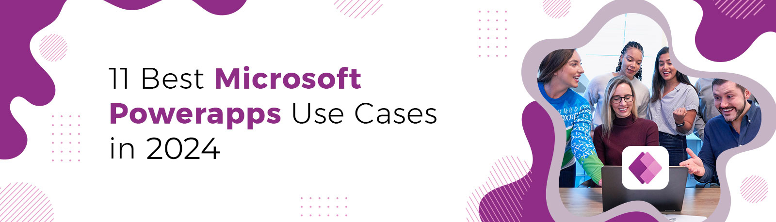 11 Best Microsoft PowerApps use Cases in 2024