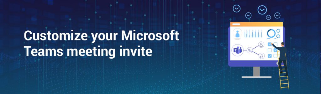 7 Steps To Customize Your Microsoft Team Invite