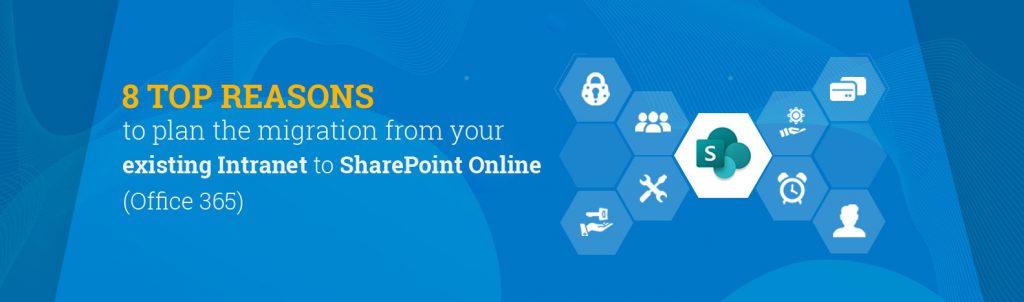 8 Reasons to migrate from existing intranet to SharePoint Online