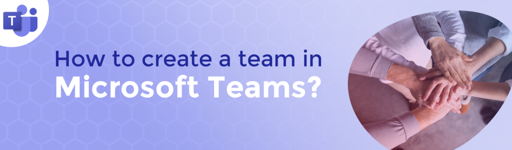 How To Create A Team In Microsoft Teams – Blog