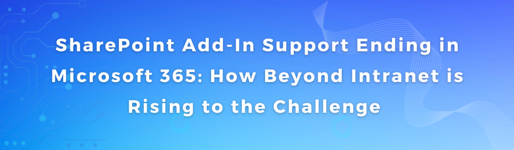 SharePoint Add-In Support Ending in Microsoft 365 | Beyond Intranet