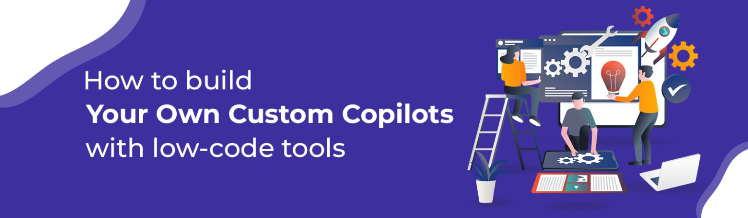 Copilot Studio: How to Build Your Own Custom Copilots